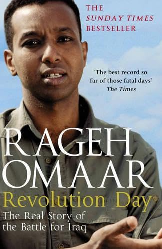 Revolution Day : The Real Story of the Battle for Iraq: Rageh Omaar ...