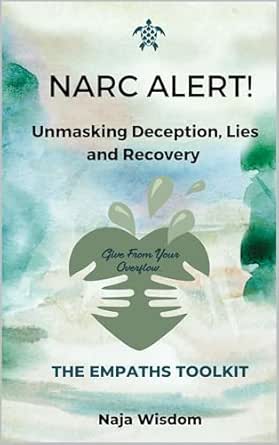 Narc Alert ! Unmasking Deception, Lies and Recovery: Self Help eBook ...