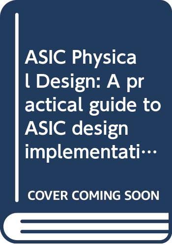 ASIC Physical Design: A practical guide to ASIC design implementation ...