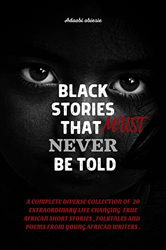 Black Stories that Must never be told 1: A Complete Diverse Collection ...