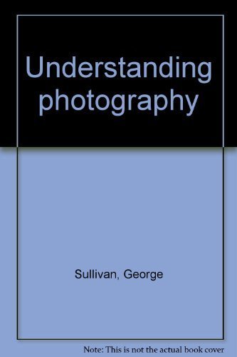 Understanding photography: George Sullivan: 9780346122987: Amazon.com ...