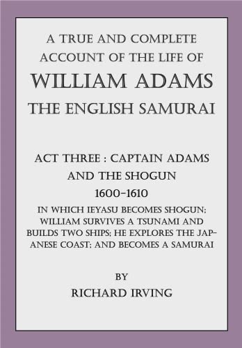 William Adams - The English Samurai. Act Three: Captain Adams and the ...