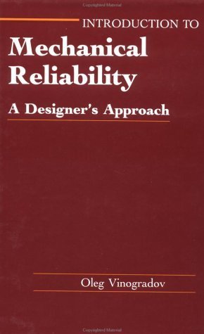Introduction To Mechanical Reliability: A Designer's Approach (1991-07 ...