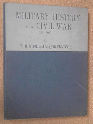 Military History of The Civil War 1861-1865: W. B. Wood and Major ...