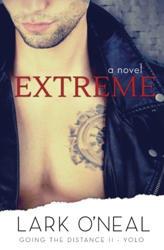 Extreme: A Novel (Going the Distance II - YOLO): O'Neal, Lark ...
