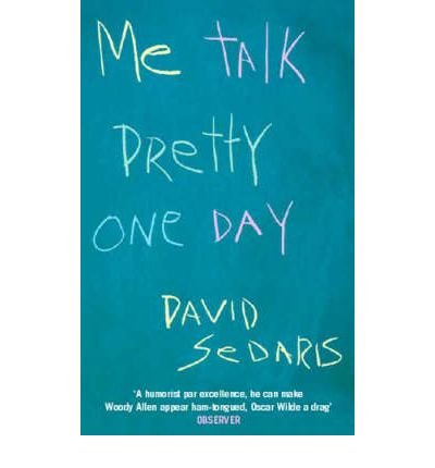 By David Sedaris Me Talk Pretty One Day (New Ed): Amazon.co.uk ...