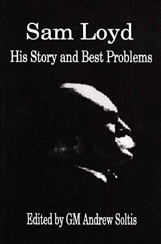 Sam Loyd: His Story and Best Problems: Andrew Soltis: 9780875682679 ...