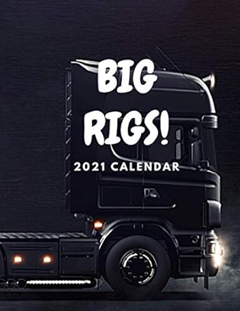 Big Rigs 2021 Calendar: Calendar 2021, 12 Months , Monthly Planner ...