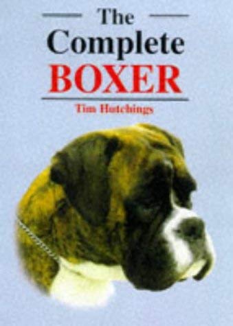 The Complete Boxer (Book of the Breed S): Tim Hutchings: 9781860540547: Amazon.com: Books