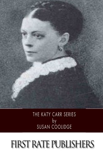 Amazon.com: The Katy Carr Series: 9781494976156: Coolidge, Susan: Books