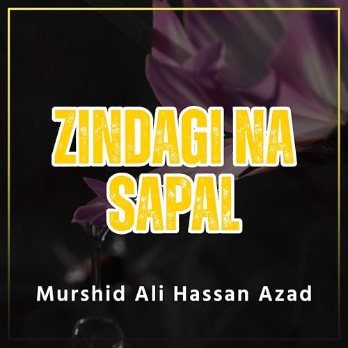 Play Zindagi Na sapal by Murshid Ali Hassan Azad on Amazon Music Unlimited