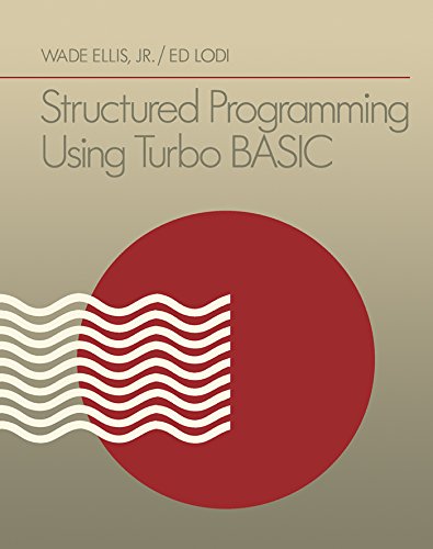 Structured Programming Using Turbo BASIC eBook : Ellis, Wade, Lodi, Ed: Amazon.in: Kindle Store