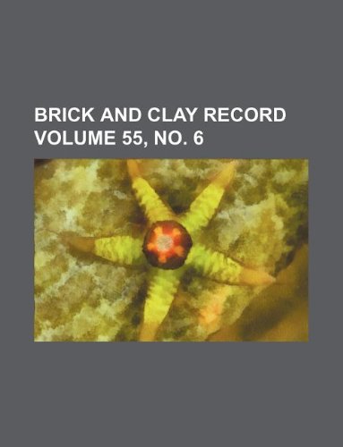 Brick and clay record Volume 55, no. 6: Books Group: 9781130299311 ...