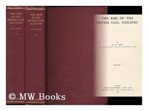The rise of the British coal industry, ([London school of economics and ...