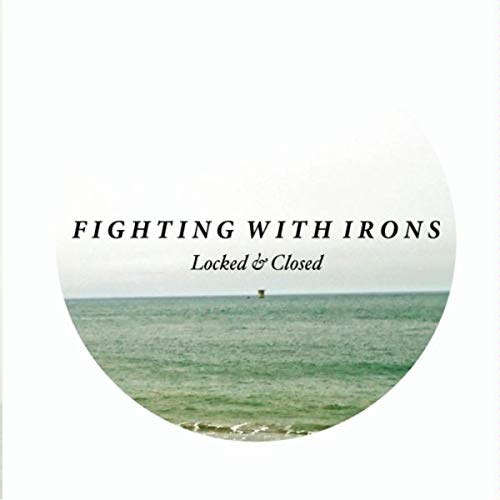 Amazon.com: Locked & Closed : Fighting With Irons: Digital Music