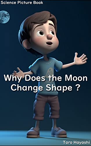 Why Does the Moon Change Shape ?: Science Picture Books eBook : Hayashi ...