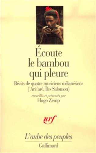 Écoute le bambou qui pleure: Récits de quatre musiciens mélanésiens ...