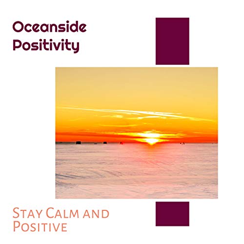 Play Oceanside Positivity - Stay Calm and Positive by VARIOUS ARTISTS ...