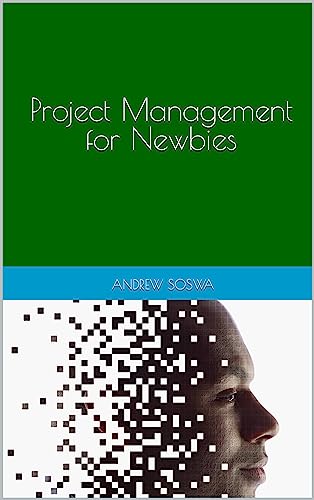 Project Management for Newbies , Soswa, Andrew, eBook - Amazon.com