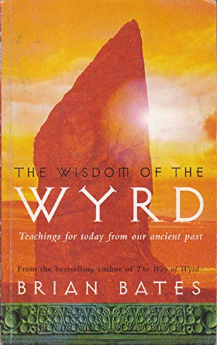 The Wisdom Of The Wyrd: Teachings For Today From Our Ancient Past ...