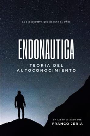 ENDONAUTICA: Teoría del autoconocimiento (Spanish Edition): Jeria ...