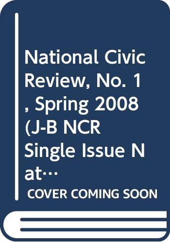 National Civic Review 1: Spring 2008 (J-b NCR Single Issue National ...