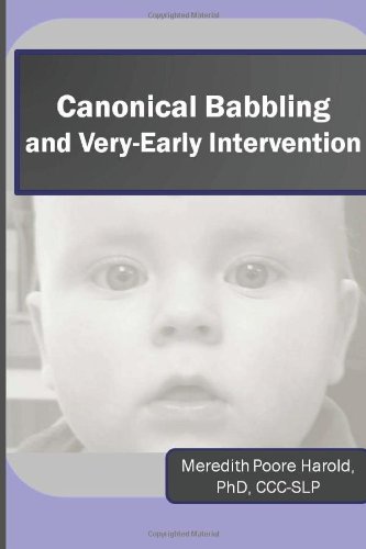 Canonical Babbling and Very Early Intervention: Harold, Meredith Poore ...