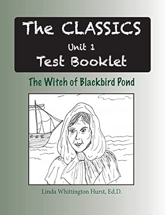 The Classics Unit 1: The Witch of Blackbird Pond Test Booklet : Hurst ...