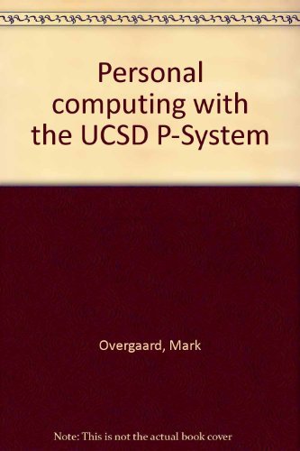 Personal Computing with the Ucsd P-System (Ucsd P-System Personal ...