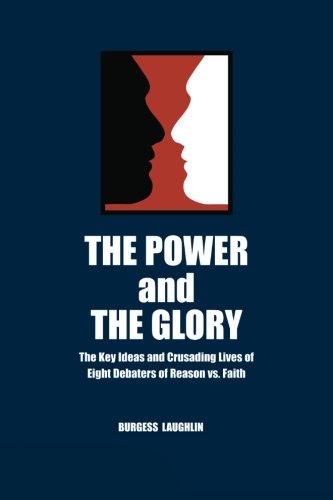 The Power and the Glory: The Key Ideas and Crusading Lives of Eight ...