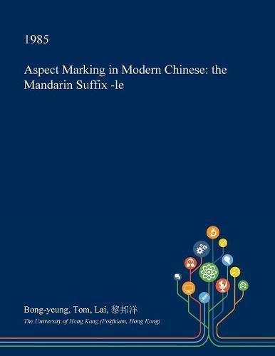 Buy Aspect Marking in Modern Chinese: The Mandarin Suffix -Le Book ...