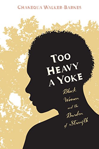 Amazon.co.jp: Too Heavy a Yoke: Black Women and the Burden of Strength ...