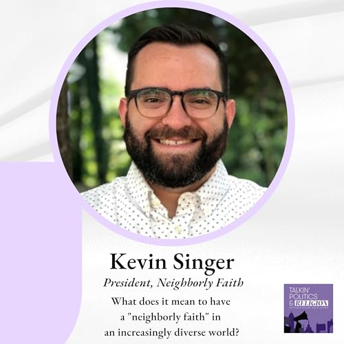 Kevin Singer, President of Neighborly Faith: What does it mean to have ...