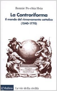 La Controriforma. Il mondo del rinnovamento cattolico (1540-1770 ...