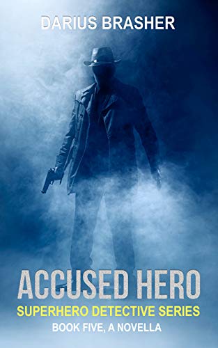 Accused Hero: Superhero Detective Series, Book Five - Kindle edition by ...