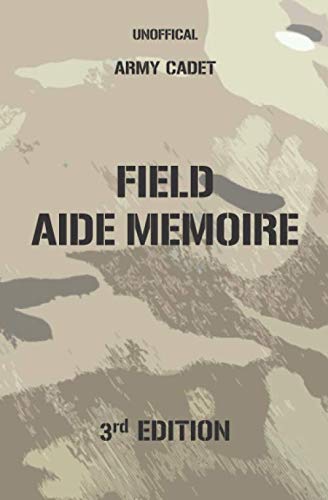 Army Cadet Field Aide Memoire: Cadet Field Handbook Aide Memoire 3rd ...