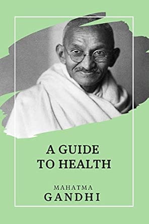 A Guide to Health: Amazon.co.uk: Gandhi, Mahatma: 9781693763113: Books