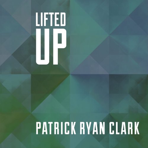 Écouter Lifted Up de Patrick Ryan Clark sur Amazon Music