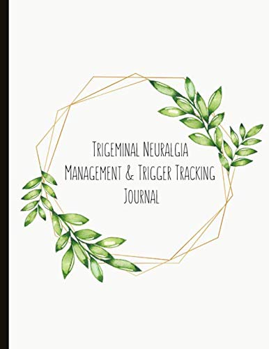 Trigeminal Neuralgia Management & Trigger Tracking Journal: Pain and ...