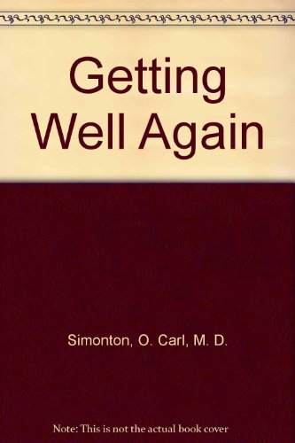 Getting Well Again: Simonton, O. Carl, M. D.: Amazon.com: Books