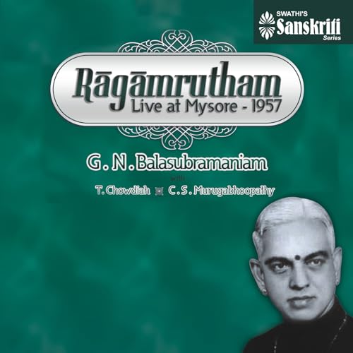 Ragamrutham - Live at Mysore, 1957 by G.N. Balasubramaniam, T. Chowdiah ...