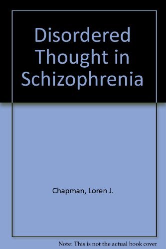 Disordered Thought in Schizophrenia: Loren J. Chapman, Jean P. Chapman ...