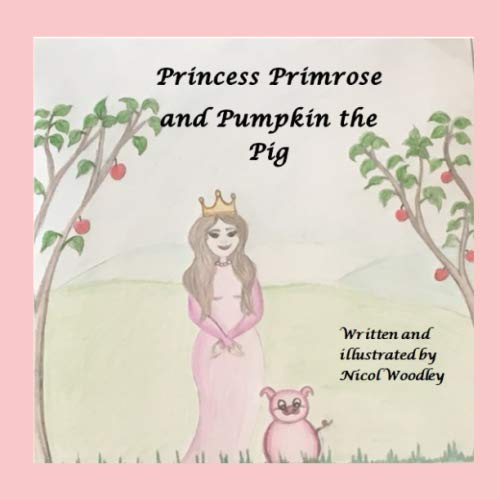 Princess Primrose and Pumpkin the Pig : Woodley, Mrs Nicol: Amazon.co ...
