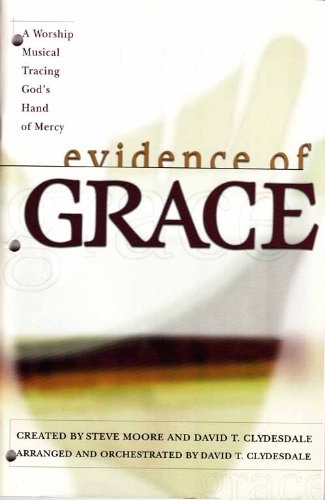 Evidence of Grace: A Worship Musical Tracing God's Hand of Mercy ...