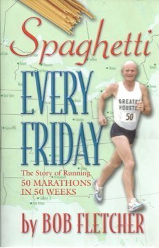 Amazon.com: Spaghetti Every Friday, the story of running 50 marathons ...