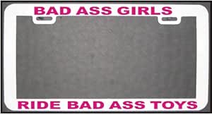 Amazon.com: FUNNY HUMOR GIFT BAD ASS GIRLS WT PK LICENSE PLATE FRAME ...