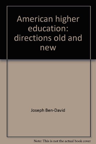 American higher education: directions old and new: Joseph Ben-David ...