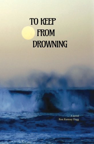 To Keep From Drowning: Hagg, Mr. Ron Ramsay: 9780692815762: Amazon.com ...