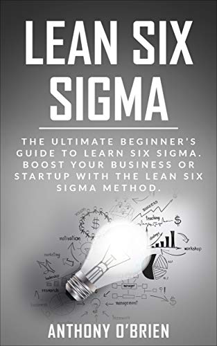 Amazon.com: Lean Six Sigma: The Ultimate Beginner’s Guide to Learn Six ...