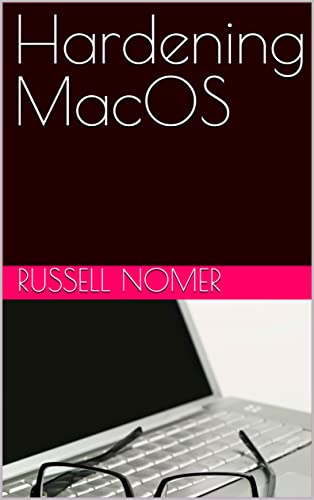 Amazon.com: Hardening MacOS eBook : Nomer, Russell: Kindle Store